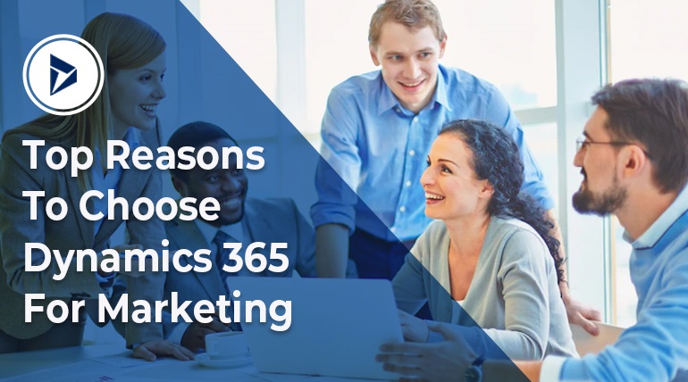 Dynamics 365 for Marketing, Features, and Advantages Dynamics 365 for Marketing, Features, and Advantages